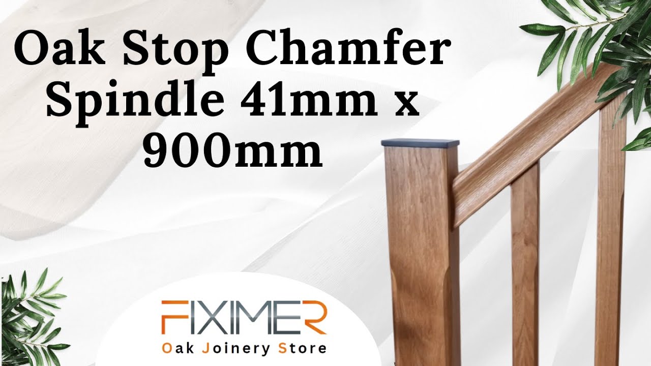 Oak Stop Chamfer Spindle 41mm x 900mm | FIXIMER