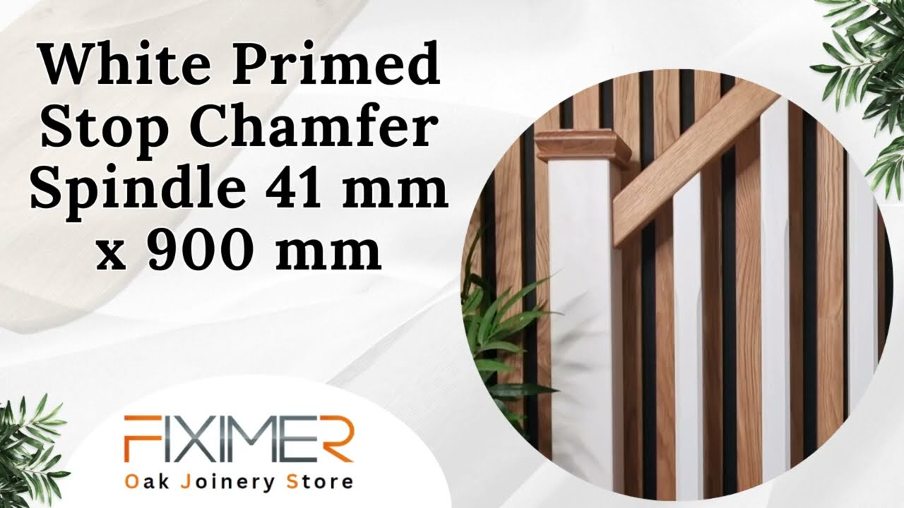 White Primed Stop Chamfer Spindle 41 mm x 900 mm | FIXIMER